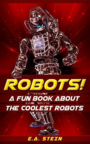 Childrens Books: ROBOTS!: A Fun Childrens Book About the Coolest Robots ...