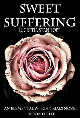 Sweet Suffering (Elemental Witch Trials #8) by Lucretia Stanhope ...