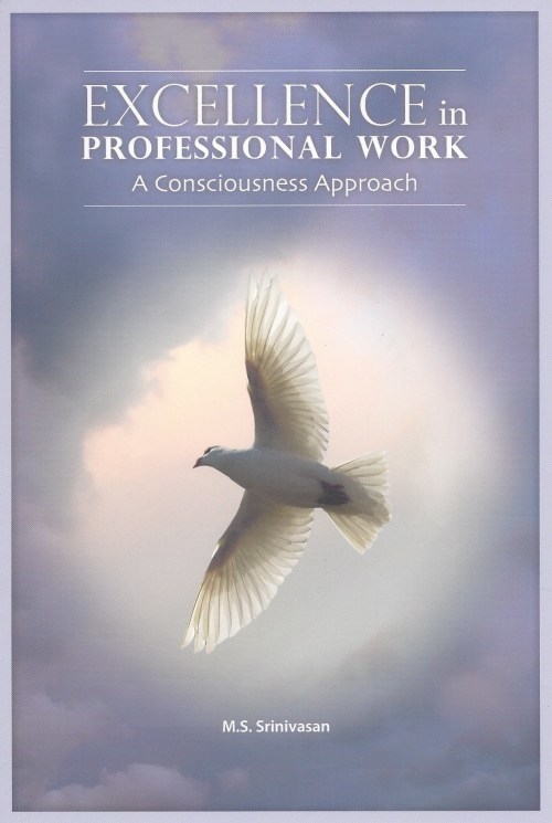Excellence in Professional Work - A Consciousness Approach by M.S ...