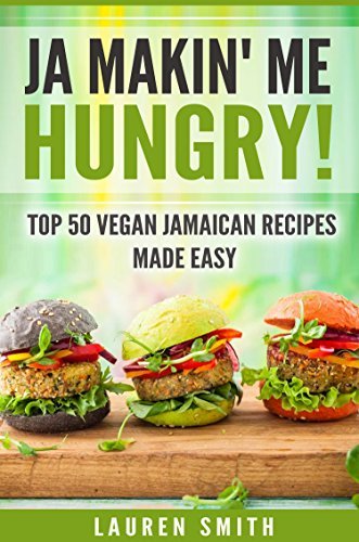 Ja Making Me Hungry!: Top 50 Vegan Jamaican Recipes Made Easy by Lauren Smith | Goodreads