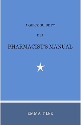 A Quick Guide to DEA Pharmacist's Manual by Emma T Lee | Goodreads