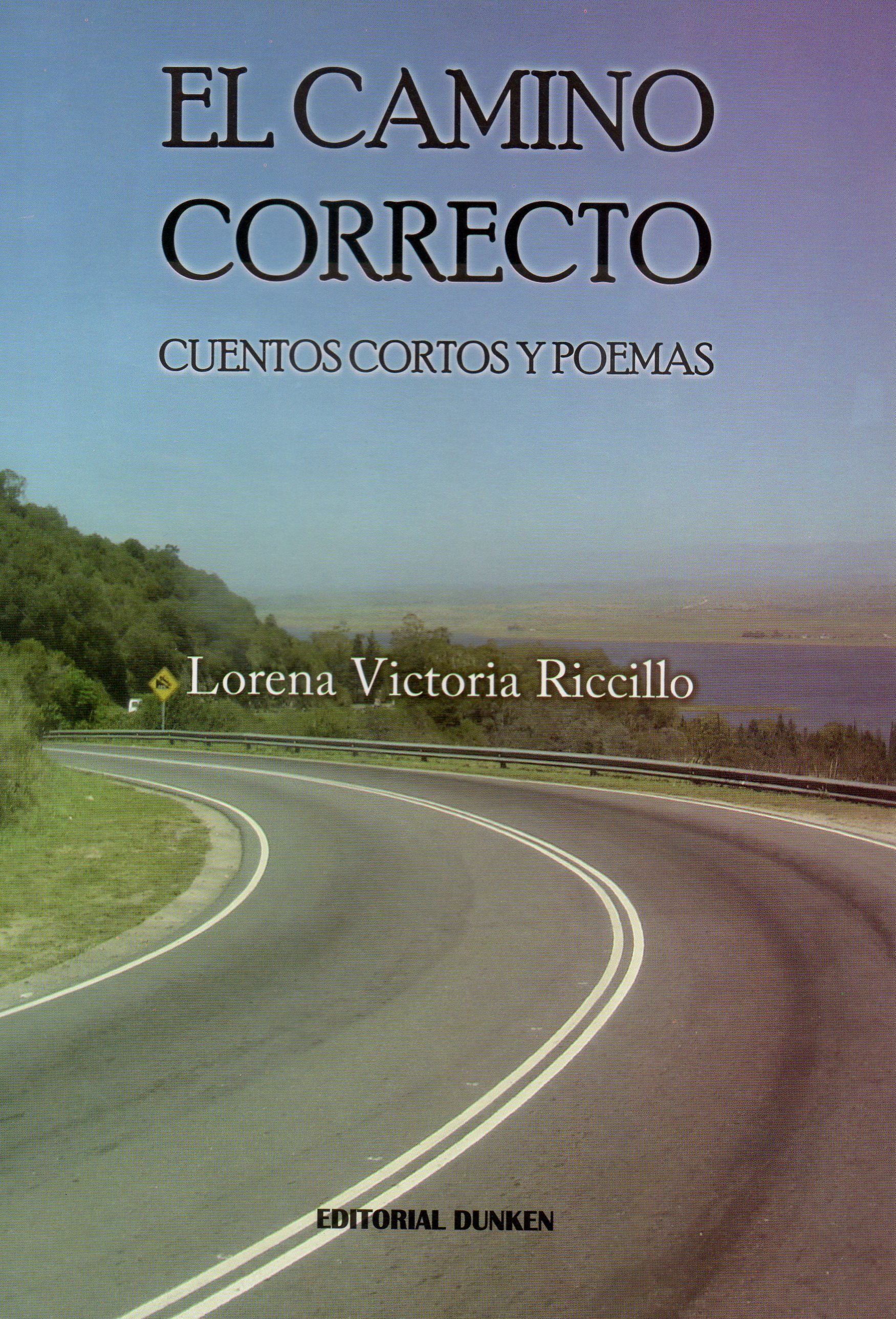 El camino correcto, cuentos cortos y poemas by Lorena Victoria Riccillo ...