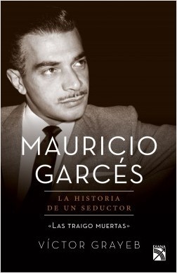 Mauricio Garcés: la historia de un seductor by Victor Grayeb Dib ...