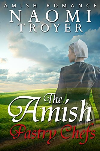 The Amish Pastry Chefs by Naomi Troyer | Goodreads