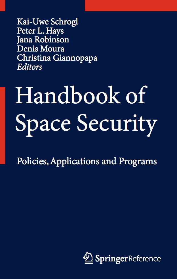 Handbook of Space Security: Policies, Applications and Programs by Kai ...
