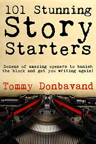101 Stunning Story Starters: Dozens of amazing openers to banish the ...