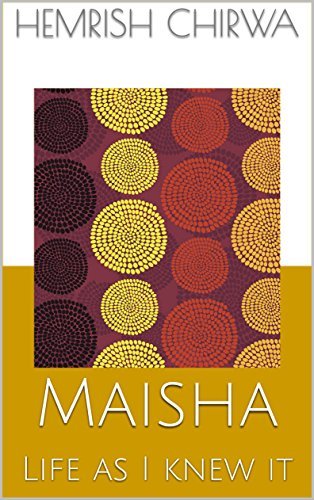 Maisha: Life as I knew it by Hemrish Chirwa | Goodreads