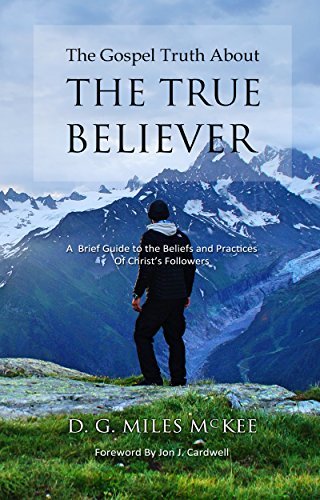 The Gospel Truth About the True Believer: A Brief Guide to the Beliefs ...