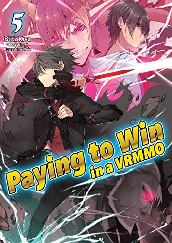 Paying to Win in a VRMMO: Volume 5 by Blitz Kiva | Goodreads