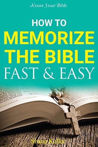 Know your Bible: How to Memorize the Bible Fast and Easy by Shane ...