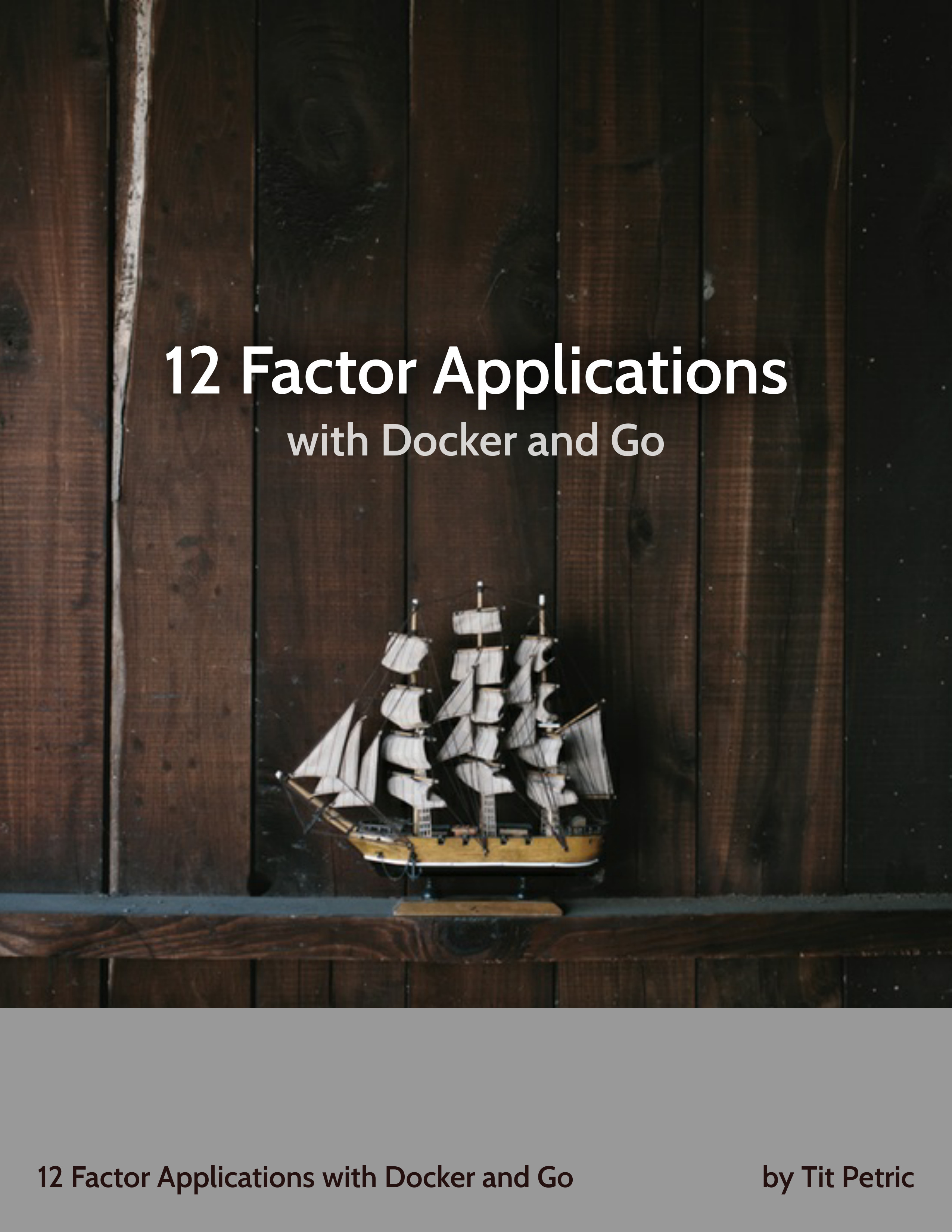 12 Factor Applications with Docker and Go by Tit Petric | Goodreads