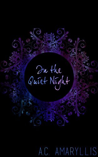 In the Quiet Night by A.C. Amaryllis | Goodreads