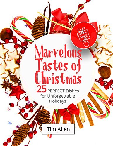 Marvelous Tastes of Christmas: 25 Perfect Dishes for Unforgettable ...