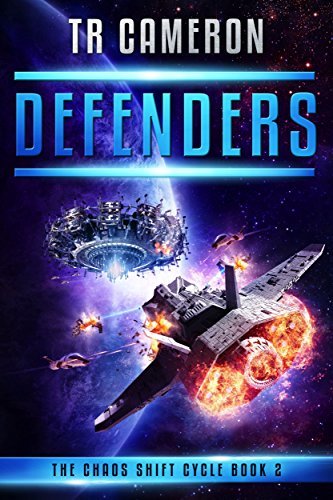 Defenders (The Chaos Shift Cycle, #2) by T.R. Cameron | Goodreads