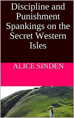 Discipline and Punishment Spankings on the Secret Western Isles by ...