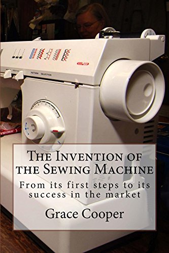 The Invention of the Sewing Machine: From its first steps to its ...