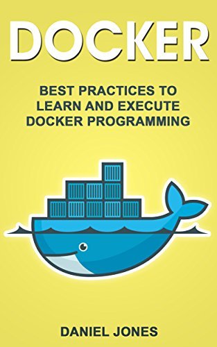Docker: Best Practices to Learn and Execute Docker Programming by ...