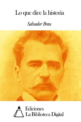 Lo que dice la historia by Salvador Brau | Goodreads