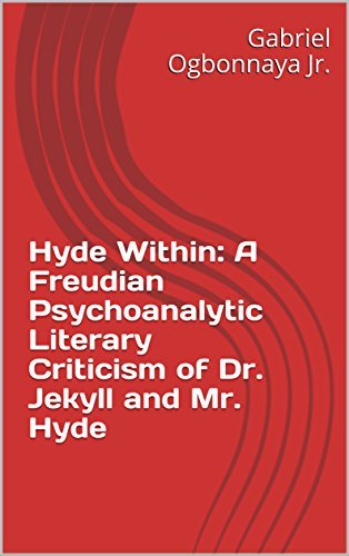 Hyde Within: A Freudian Psychoanalytic Literary Criticism of Dr. Jekyll ...