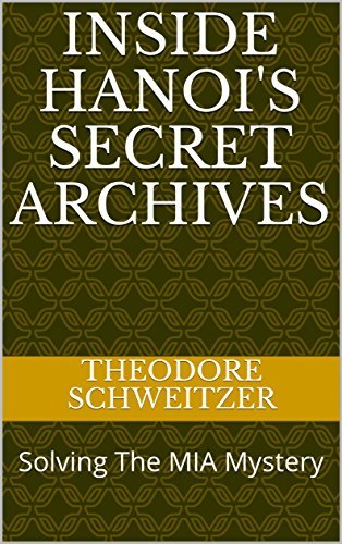 Inside Hanoi's Secret Archives: Solving The MIA Mystery by Theodore ...