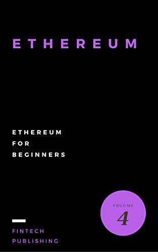 Ethereum: Ethereum for Beginners by Fintech Publishing | Goodreads