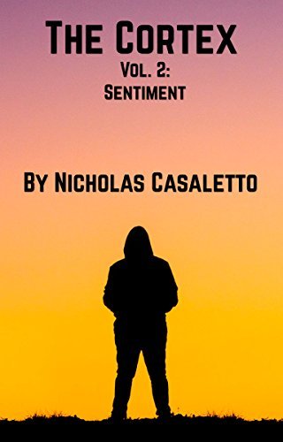 The Cortex Vol. 2: Sentiment by Nicholas Casaletto | Goodreads