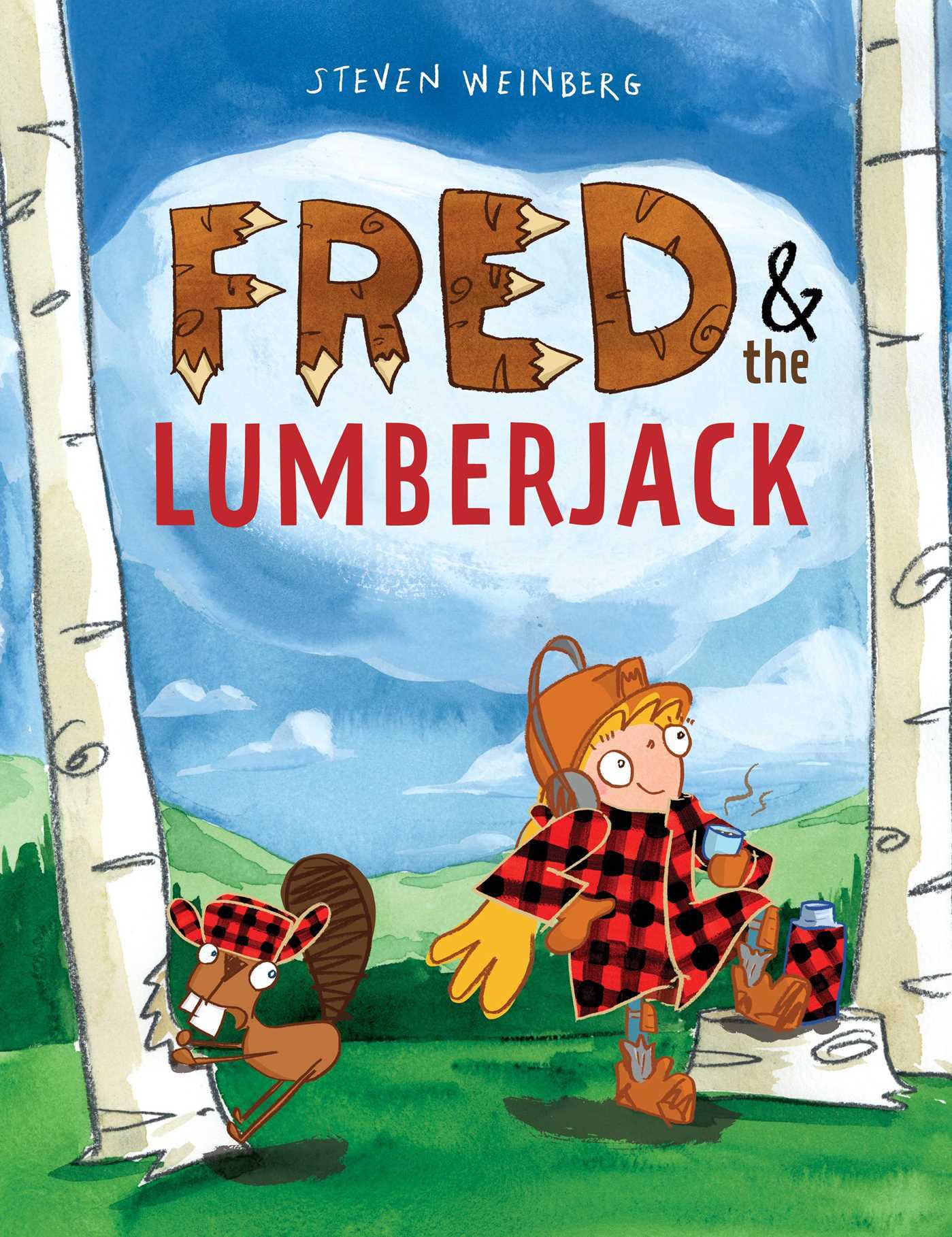 Fred & the Lumberjack by Steven Weinberg | Goodreads