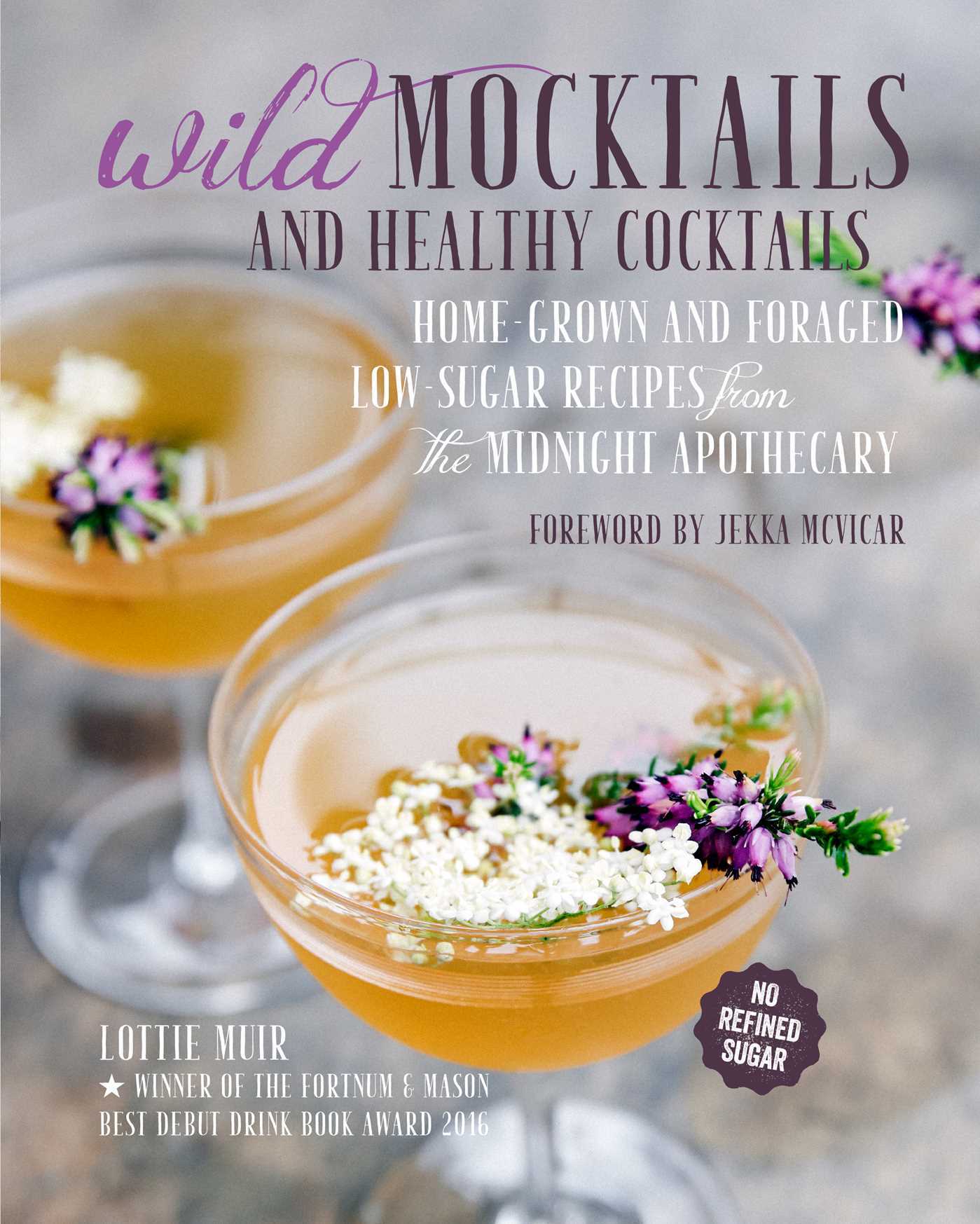 Wild Mocktails and Healthy Cocktails: Home-grown and foraged low-sugar ...