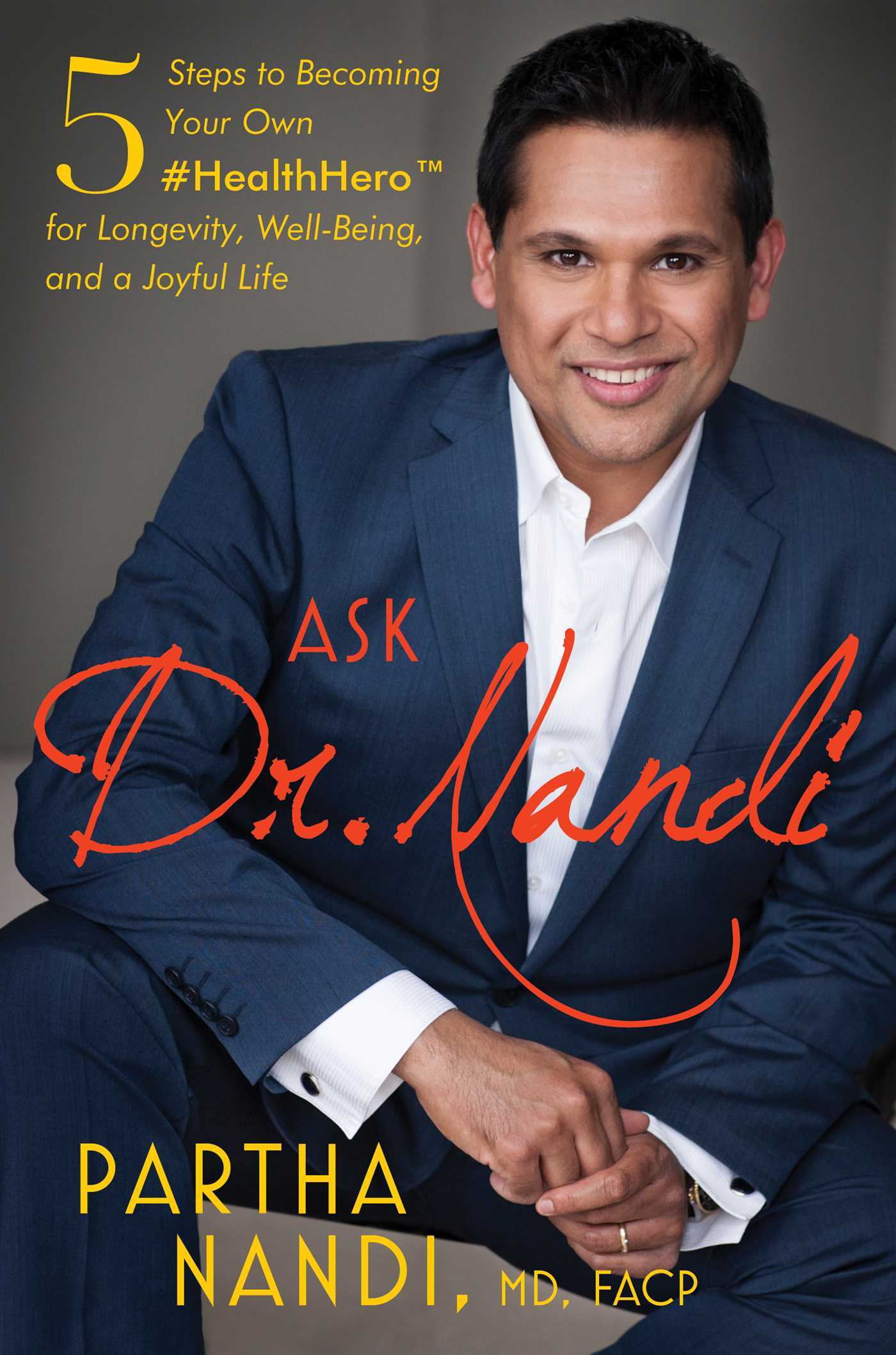 Ask Dr. Nandi: 5 Steps to Becoming Your Own #HealthHero for Longevity, Well-Being, and a Joyful ...