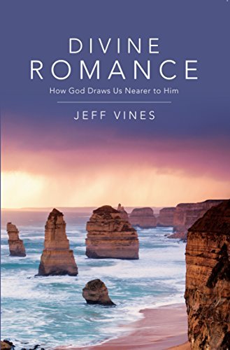 Divine Romance: How God Draws Us Nearer to Him by Jeff Vines | Goodreads
