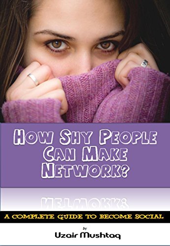 How Shy People Can Make Network?: A Complete Guide to Become Social by ...