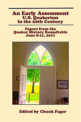 An Early Assessment: U. S. Quakerism in the 20th Century: Papers from ...