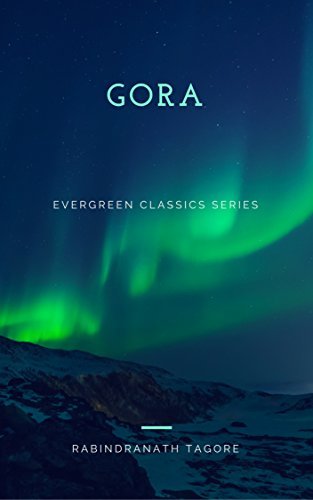Gora: Illustrated (The Evergreen Classics) by Rabindranath Tagore ...