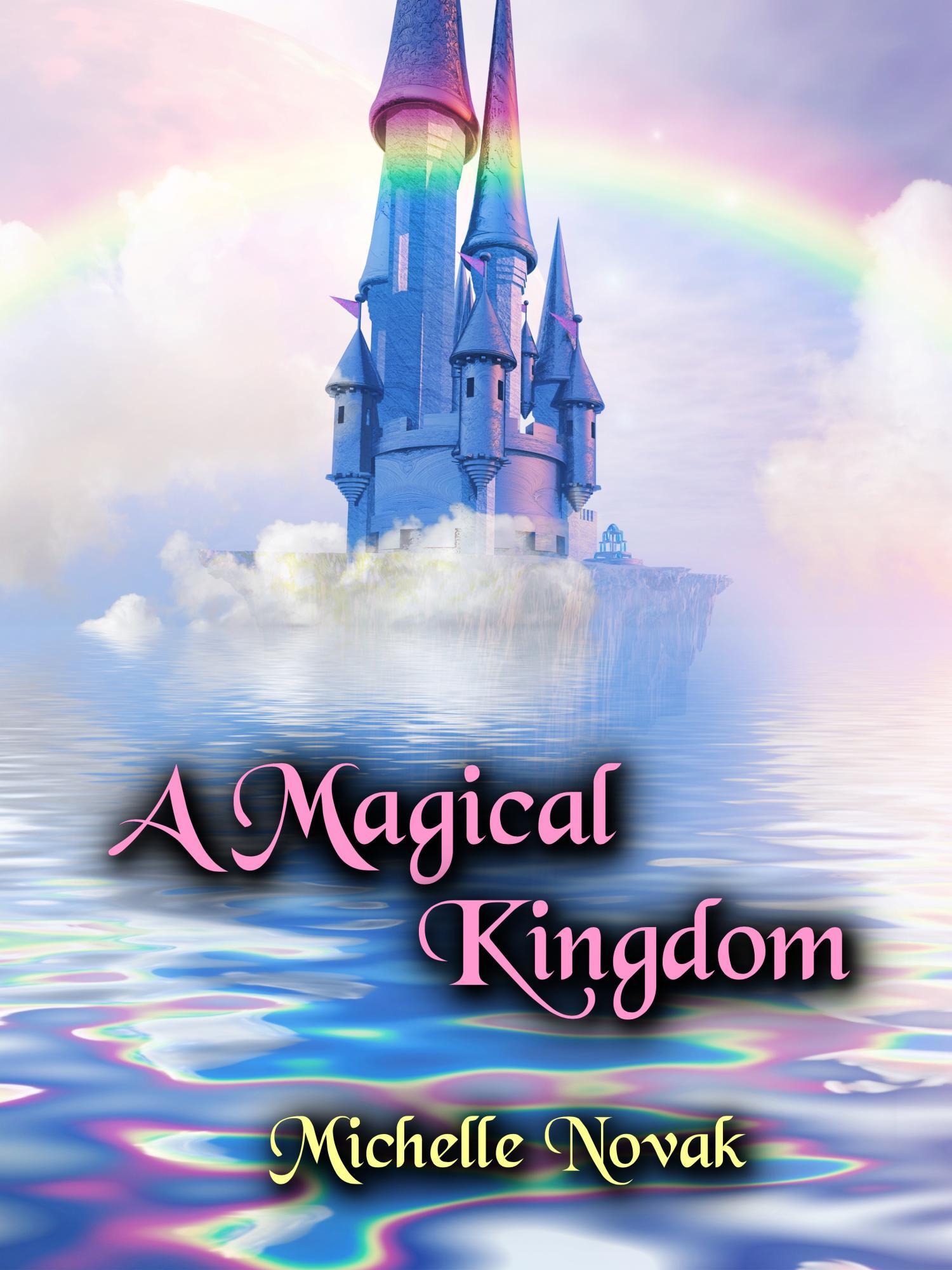 A Magical Kingdom by Michelle Novak | Goodreads