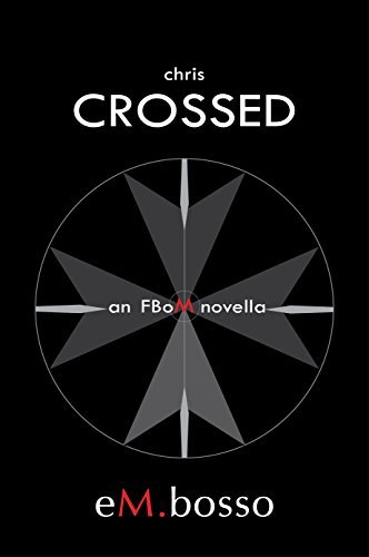 Chris Crossed - an FBoM Novella by E.M. Bosso | Goodreads