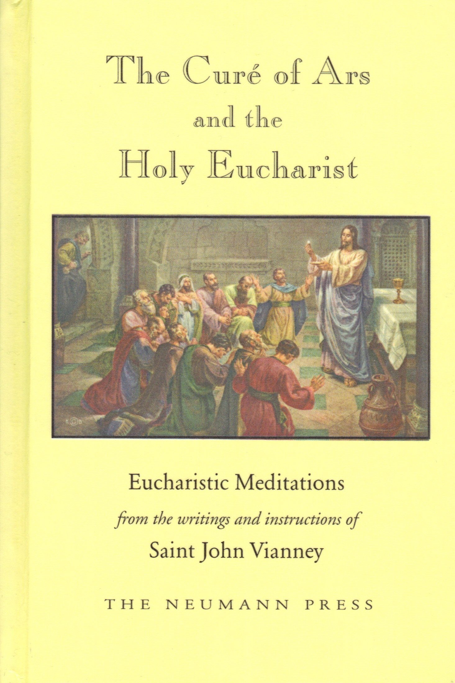 The Curé of Ars and the Holy Eucharist by John Vianney | Goodreads