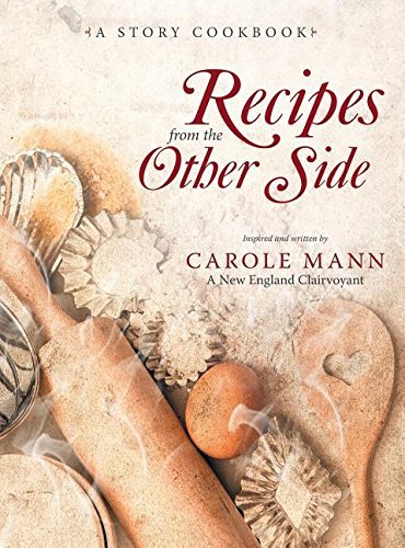 Recipes from the Other Side: A Story Cookbook by Carole Mann | Goodreads