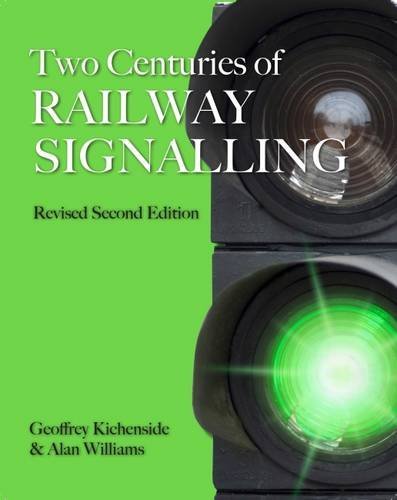 Two Centuries of Railway Signalling by Geoffrey Kichenside | Goodreads