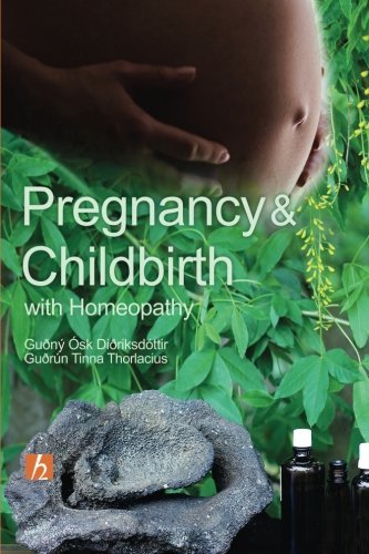 Pregnancy and Childbirth with Homeopathy by Gudny Osk Didriksdottir ...