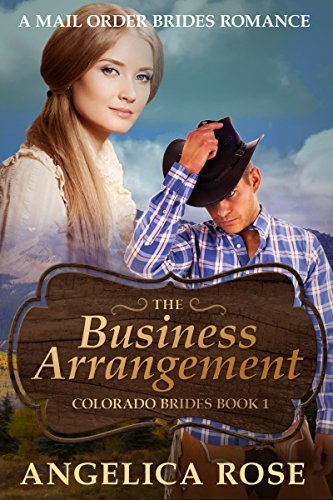 The Business Arrangement (Colorado Brides #1) by Angelica Rose | Goodreads