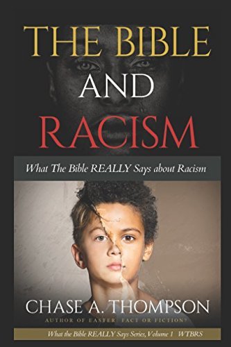 The Bible And Racism: What the Bible REALLY Says about Racism by Chase ...
