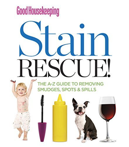 Stain Rescue!: The A-Z Guide to Removing Smudges, Spots & Spills by ...