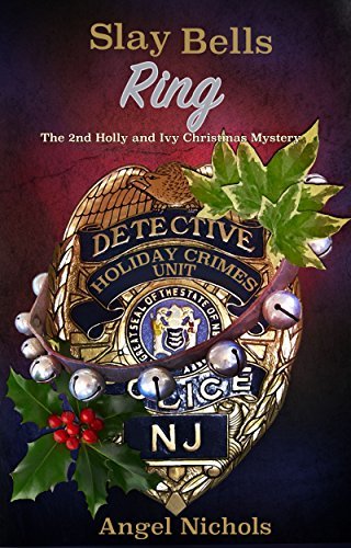 Slay Bells Ring (Holly & Ivy Mysteries Book 2) by Angel Nichols | Goodreads