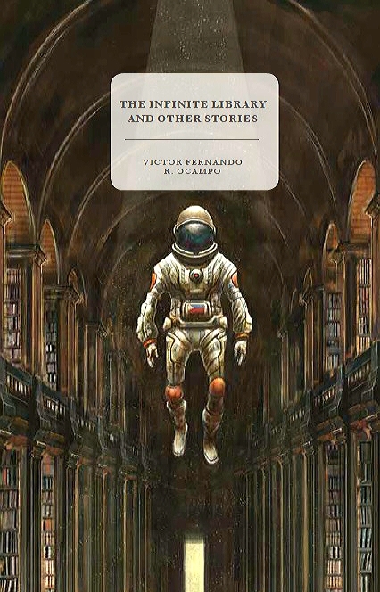 The Infinite Library and Other Stories by Victor Fernando R. Ocampo ...
