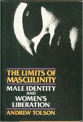 The Limits of Masculinity: Male Identity and Women's Liberation by ...