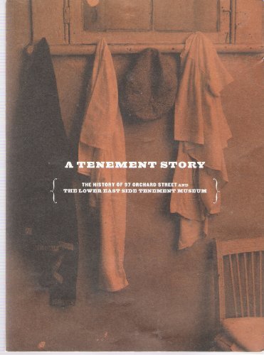 A Tenement Story: The History of 97 Orchard Street and the Lower East ...