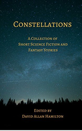 Constellations: A Collection of Short Science Fiction and Fantasy ...