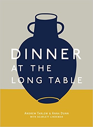 Dinner at the Long Table: [A Cookbook] by Andrew Tarlow | Goodreads
