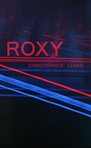 Roxy by Christopher Lesko | Goodreads