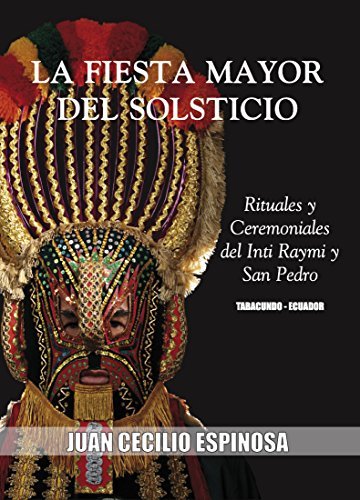 LA FIESTA MAYOR DEL SOLSTICIO: Rituales y Ceremoniales del Inti Raymi y ...